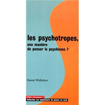 Les Psychotropes. Une manière de penser le psychisme ? Une manière de ...