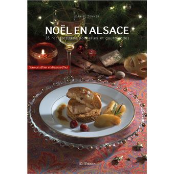 Noël en Alsace, 35 recettes traditionnelles et gourmandes 35 recettes ...