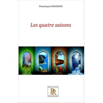Les quatre saisons - broché - Dominique Rousseau - Achat Livre | fnac