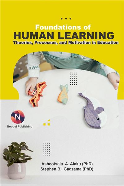Foundations of Human Learning Theories, Processes, and Motivation in ...