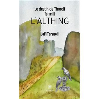 Le destin de Thorolf Tome III: L'Althing - broché - Joel Torzuoli ...