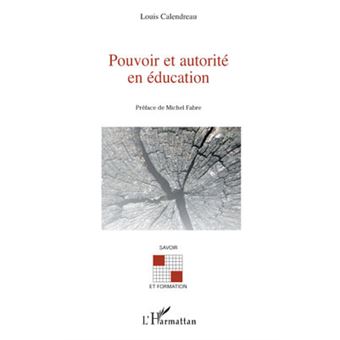 Pouvoir et autorité en éducation - broché - Louis Calendreau - Achat ...