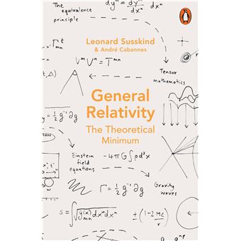 GENERAL RELATIVITY - broché - Léonard Susskind, André Cabannes - Achat ...