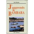 J'apprends le bambara - bàro ka di bamanankan na - broché - José ...