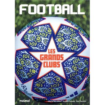 Football - Les grands clubs - relié - Alex Tacchini, Yves Lejeune ...