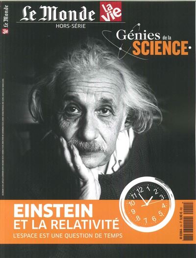 La vie/Le Monde HS N°1 Génies de la science - Einstein et la relativité ...