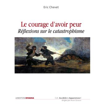 Le courage d'avoir peur - Réflexions sur le catastrophisme Réflexions ...