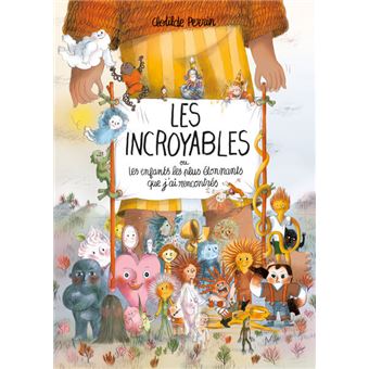 Les incroyables Ou les enfants les plus étonnants que j'ai rencontrés ...