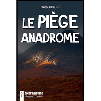 Le piège anadrome - broché - Philippe Koeberlé - Achat Livre | fnac