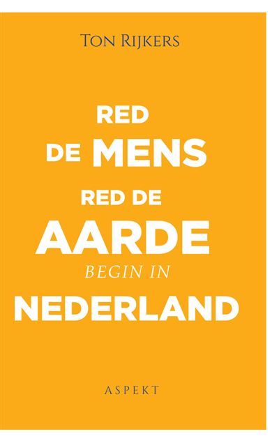 Red de mens, red de aarde, begin in Nederland Gezondheid, geld en geluk ...
