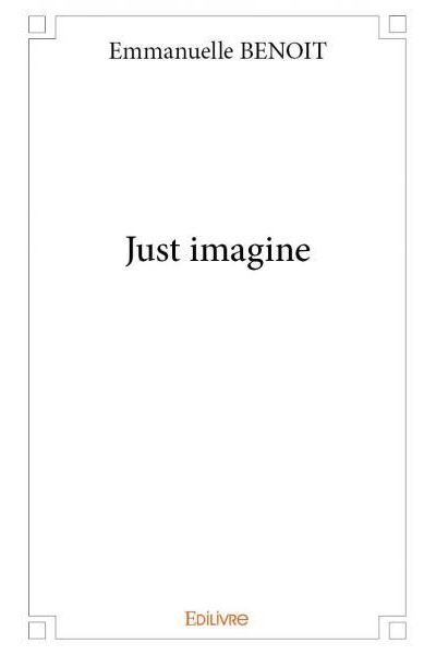 Just imagine - broché - Emmanuelle Benoit - Achat Livre | fnac