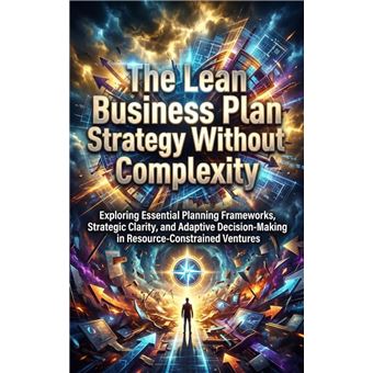 The Lean Business Plan: Strategy Without Complexity Exploring Essential ...