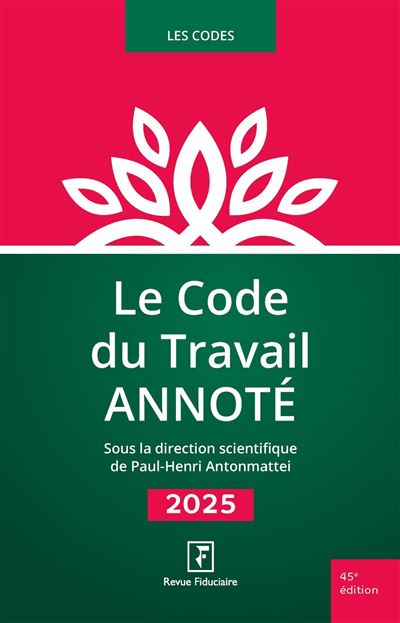 Le Code du Travail Annoté 2025 - broché - Revue Fiduciaire, Paul-Henri ...