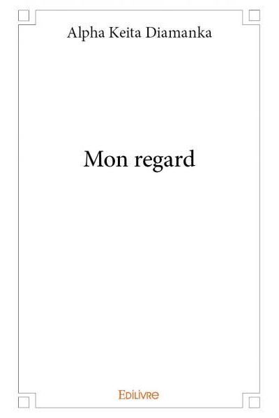 Mon regard - broché - Alpha Keita Diamanka - Achat Livre | fnac