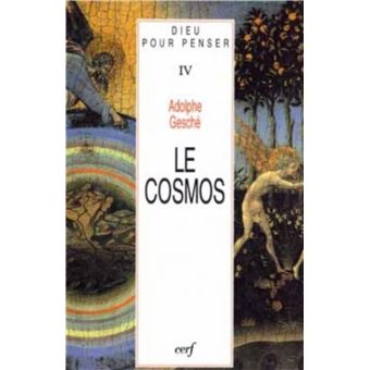 Dieu pour penser iv le cosmos Dieu pour penser Tome 4 - Adolphe Gesché ...