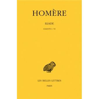 Iliade. Tome I : Chants I-VI - Homère, Paul Mazon, Pierre Chantraine ...