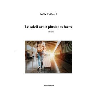 Le soleil avait plusieurs faces - roman - broché - Joëlle Thiénard ...
