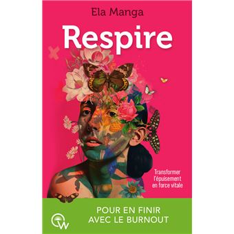 Respire - Transformer l'épuisement en force vitale - broché - Ela Manga ...