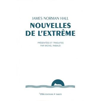 Nouvelles de l'extrême Présentées et traduites par Michel Rabaud ...