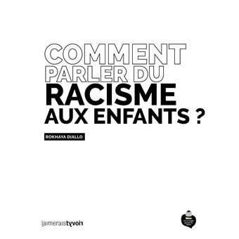 Comment parler du racisme aux enfants ? - cartonné - Rokhaya Diallo ...