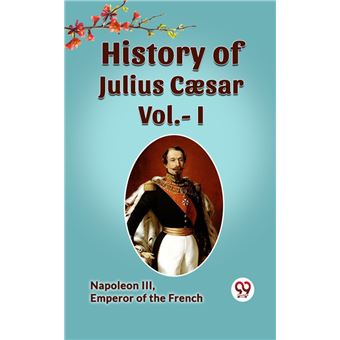 History Of Julius Caesar Vol.- I - ebook (ePub) - Charles-Louis ...