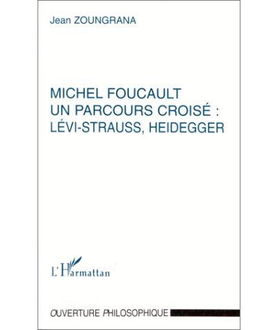 Michel foucault un parcours croisé : lévi-strauss, heidegger - Jean ...