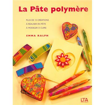 La pâte polymère - broché - Emma Ralph, Shona Wood, Hélène Nicolas ...