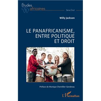 Le panafricanisme, entre politique et droit - broché - Willy Jackson ...
