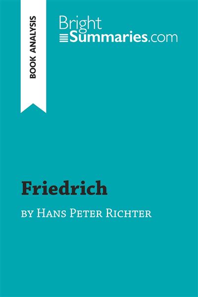 Friedrich by Hans Peter Richter (Book Analysis) Detailed Summary ...