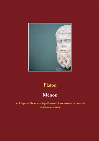 Ménon Un dialogue de Platon, dans lequel Ménon et Socrate essaient de trouver la définition de ...
