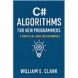 C# Algorithms for New Programmers: A Practical Guide with Examples ...