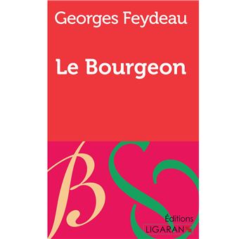 Le Bourgeon - broché - Georges Feydeau, Ligaran - Achat Livre | fnac