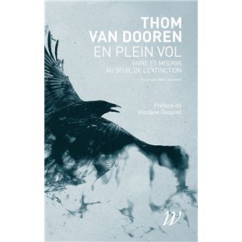 En plein vol - Vivre et mourir au seuil de l'extinction Vivre et mourir ...