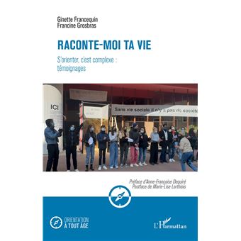 Raconte-moi ta vie S'orienter, c'est complexe : témoignages - broché ...