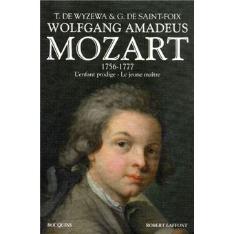 Mozart - tome 1 - NE Tome 1 1756-1777 Tome 01 - broché - Théodore De Wyzewa, Georges De Saint ...