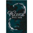 Plonge Avec Moi - Tome 1 - Plonge avec moi Tome 1 - Relié jaspage - Oly ...