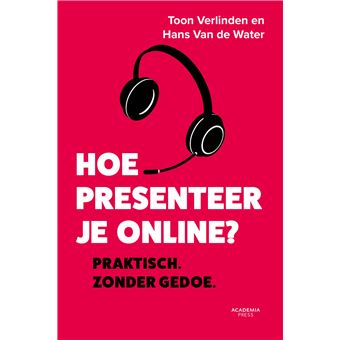 Hoe presenteer je online? - broché - Toon Verlinden, Hans Van de Water ...