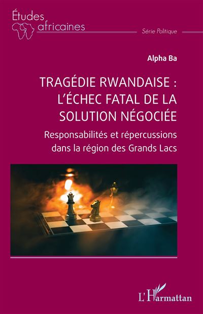 Tragédie rwandaise : l’échec fatal de la solution négociée - broché ...