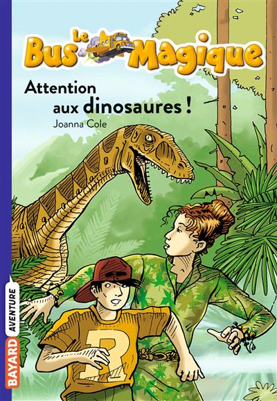 Le bus magique - Attention aux dinosaures ! Tome 01 - Le bus magique ...