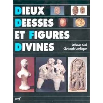 Dieux, deesses et figures divines Les sources iconographiques de l'histoire de la religion d ...