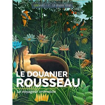 Le douanier rousseau Le voyageur immobile - Dernier livre de Murielle ...