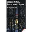 Jacques Pilhan, Le sorcier de l'Elysée - Poche - François Bazin - Achat ...