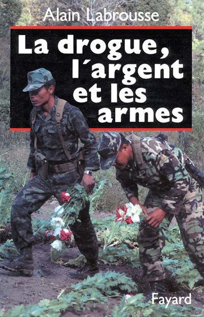 La Drogue, l'argent et les armes - broché - Alain Labrousse - Achat ...
