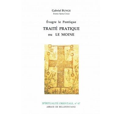 Évagre le pontique : traité partique ou le moine cent chapitres sur la ...