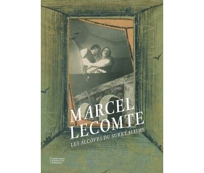MARCEL LECOMTE. LES ALCOVES DU SURREALISME - CAHIERS DES M. - broché ...