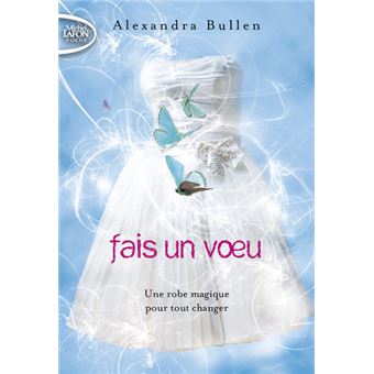 Fais un voeu - Tome 1 - Fais un voeu - tome 1 - Alexandra Bullen ...