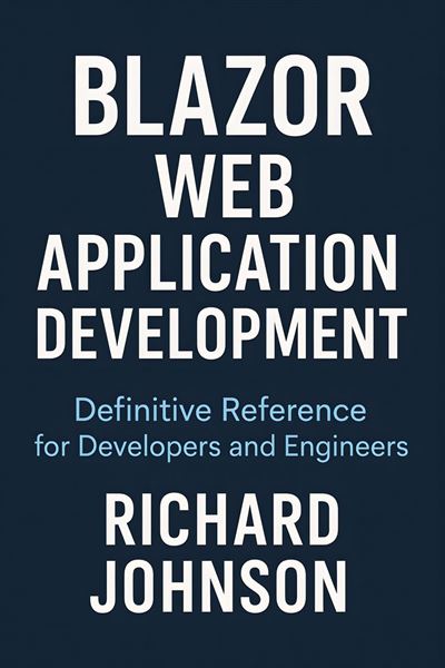 Blazor Web Application Development Definitive Reference for Developers and Engineers - ebook ...