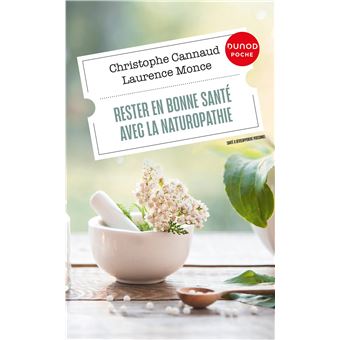 Rester en bonne santé avec la naturopathie - Poche - Christophe Cannaud ...