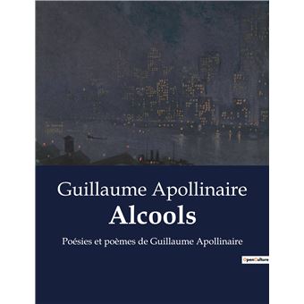 Alcools Poésies et poèmes de Guillaume Apollinaire - broché - Guillaume ...