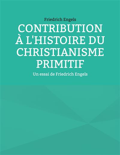 Contribution à l'histoire du christianisme primitif Un essai de ...